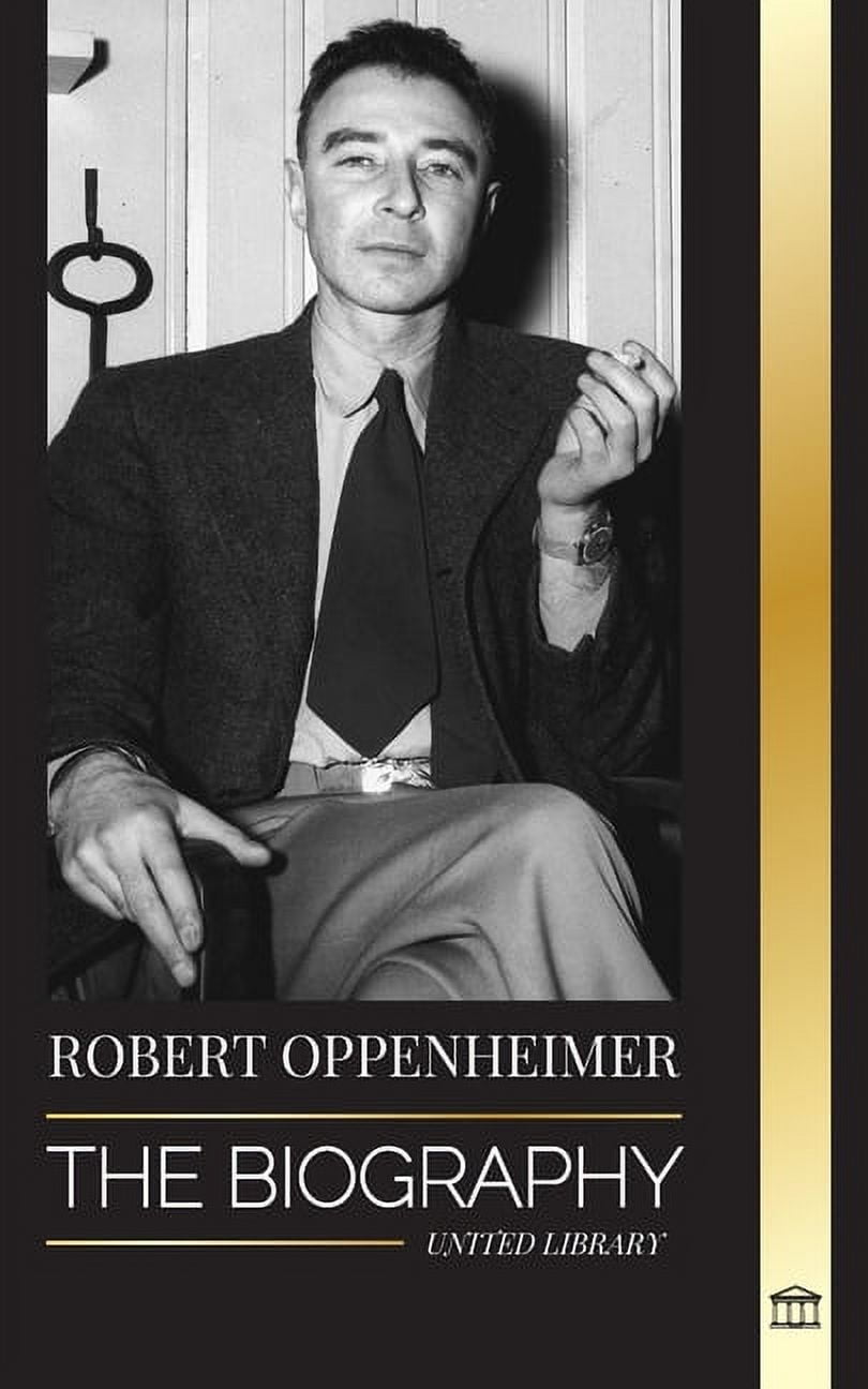 Science: Robert Oppenheimer: The Biography of the American Father of ...