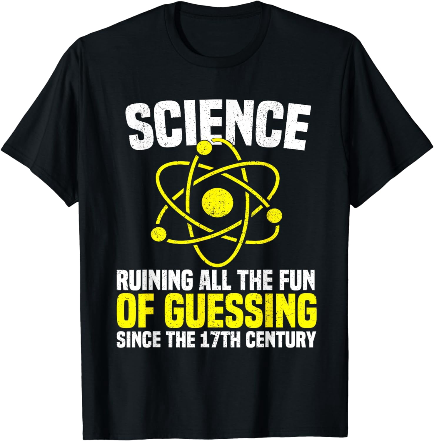 Science Ruining All the Fun of Guessing Science Enthusiast T-Shirt ...