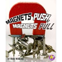 Amazing Science Magnets: Pulling Together, Pushing Apart, (Paperback ...