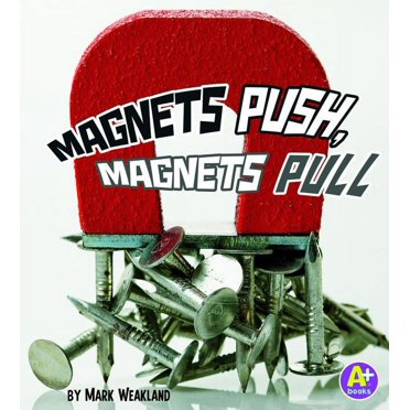 Amazing Science Magnets: Pulling Together, Pushing Apart, (Paperback ...