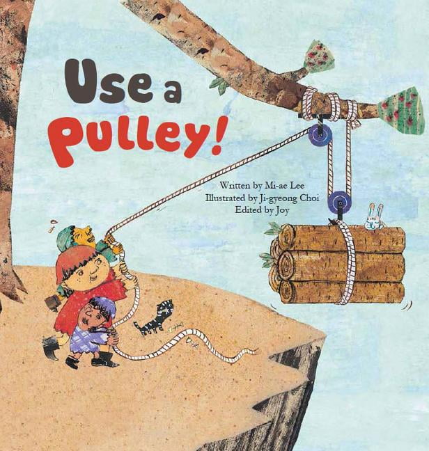 Science Storybooks: Use a Pulley: Simple Machines-Pulleys (Paperback ...