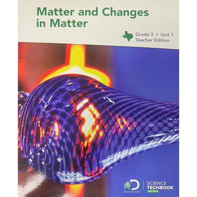 Science Techbook for Texas: Matter and Changes in Matter Grade 3 Unit 1 ...