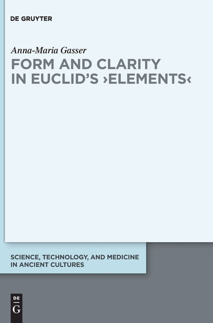 Science, Technology, and Medicine in Anc Form and Clarity in Euclid's ...