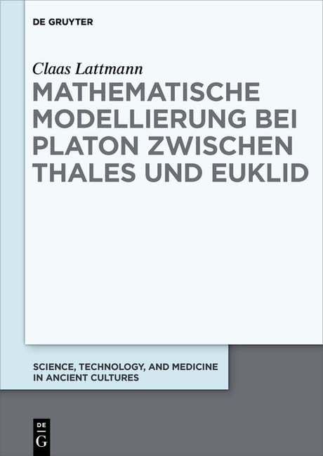 Science, Technology, and Medicine in Ancient Cultures: Mathematische Modellierung bei Platon ...