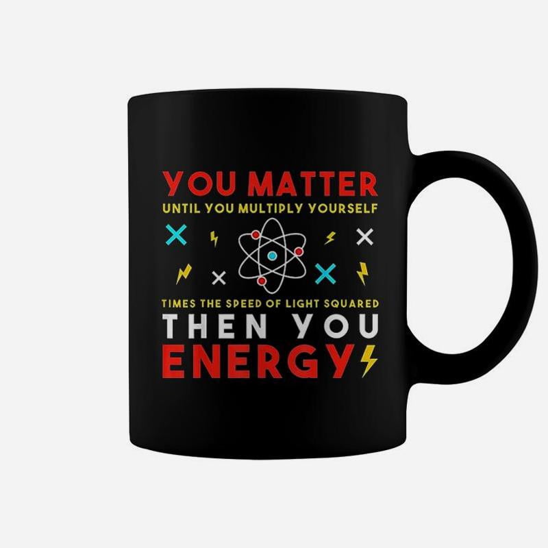 Science You Matter Coffee Mug - Walmart.com