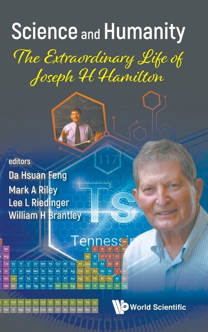 Science and Humanity: The Extraordinary Life of Joseph H Hamilton ...