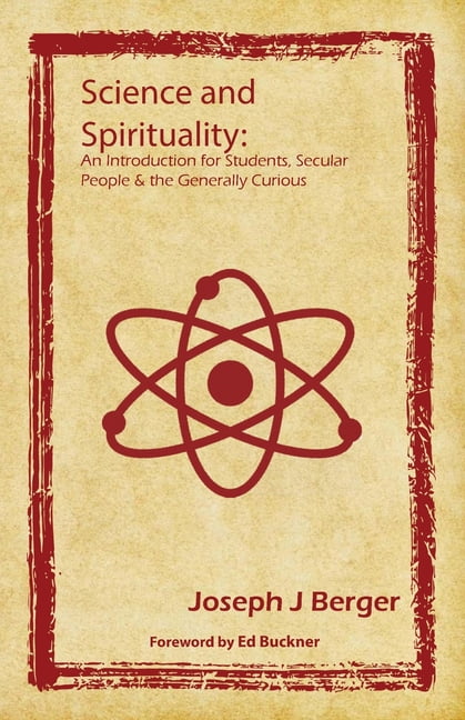 Science and Spirituality: An Introduction for Students, Secular People ...