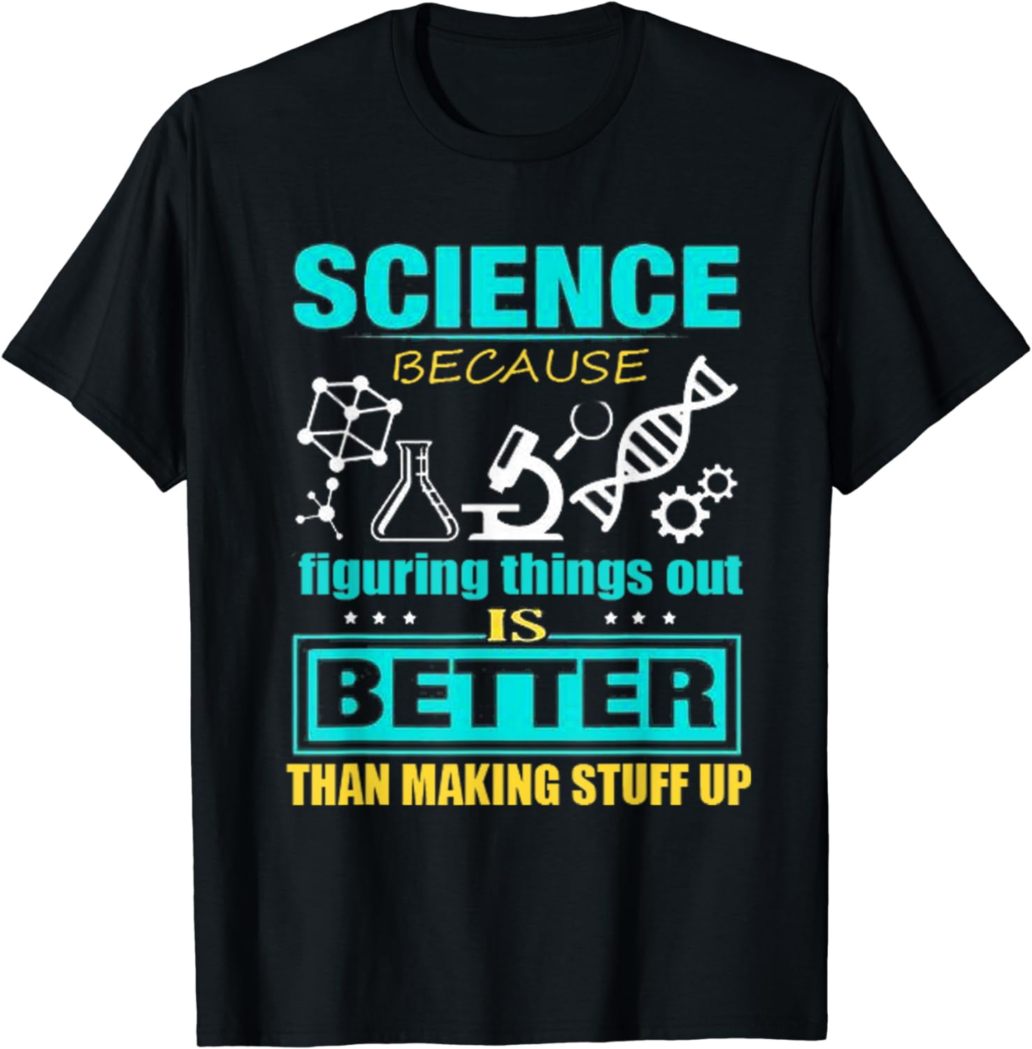 Science because figuring Things out is better T-Shirt - Walmart.com