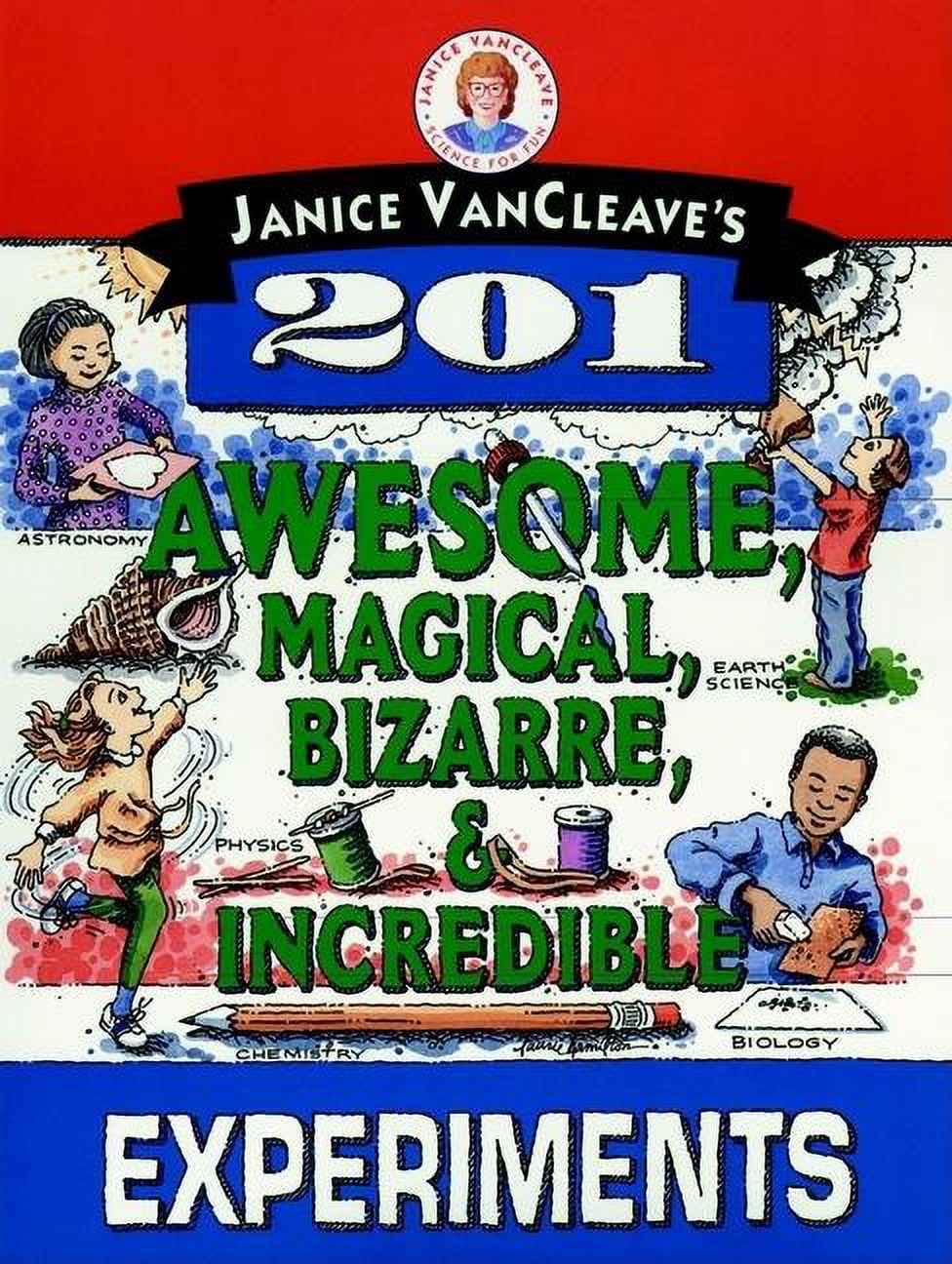Science for Every Kid Janice Vancleave's 201 Awesome, Magical, Bizarre ...