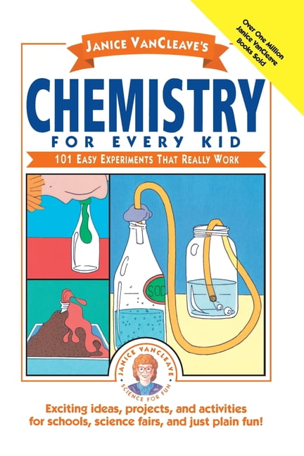 Science for Every Kid Janice Vancleave's Chemistry for Every Kid: 101 ...