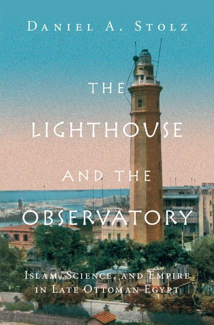 Science in History The Lighthouse and the Observatory: Islam, Science ...