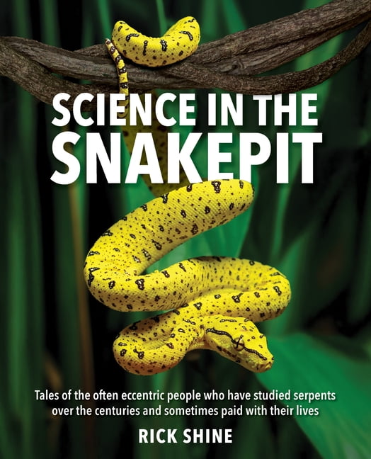 Science in the Snakepit: Tales of the Often Eccentric People Who Have ...
