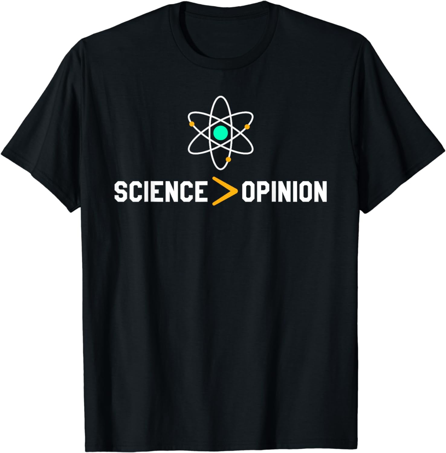 Science is Greater than Opinion Science Lovers T-Shirt - Walmart.com