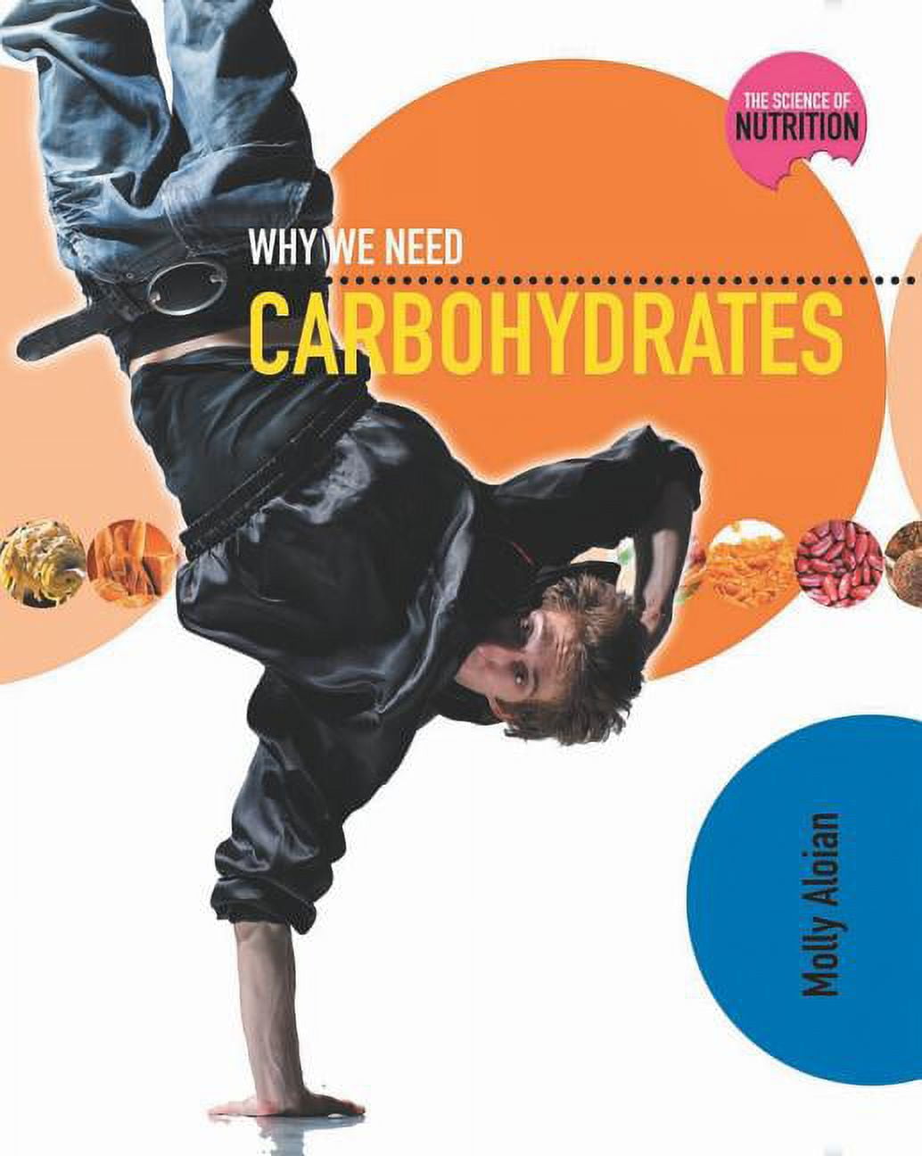 Science Of Nutrition Why We Need Carbohydrates Hardcover