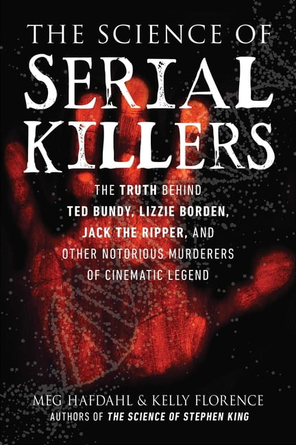 The Science of: The Science of Serial Killers : The Truth Behind Ted ...