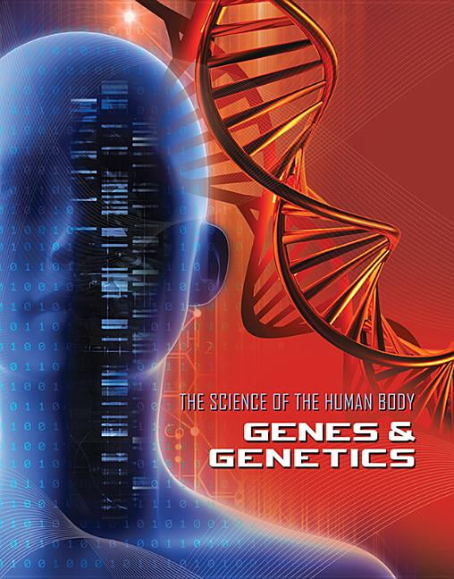 Science of the Human Body: Genes & Genetics (Hardcover) - Walmart.com