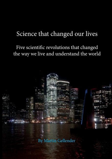 Science that changed our lives: Five scientific revolutions that ...