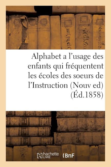 Sciences Sociales Alphabet a l'Usage Des Enfants Qui FrÃ©quentent Les Ã ...