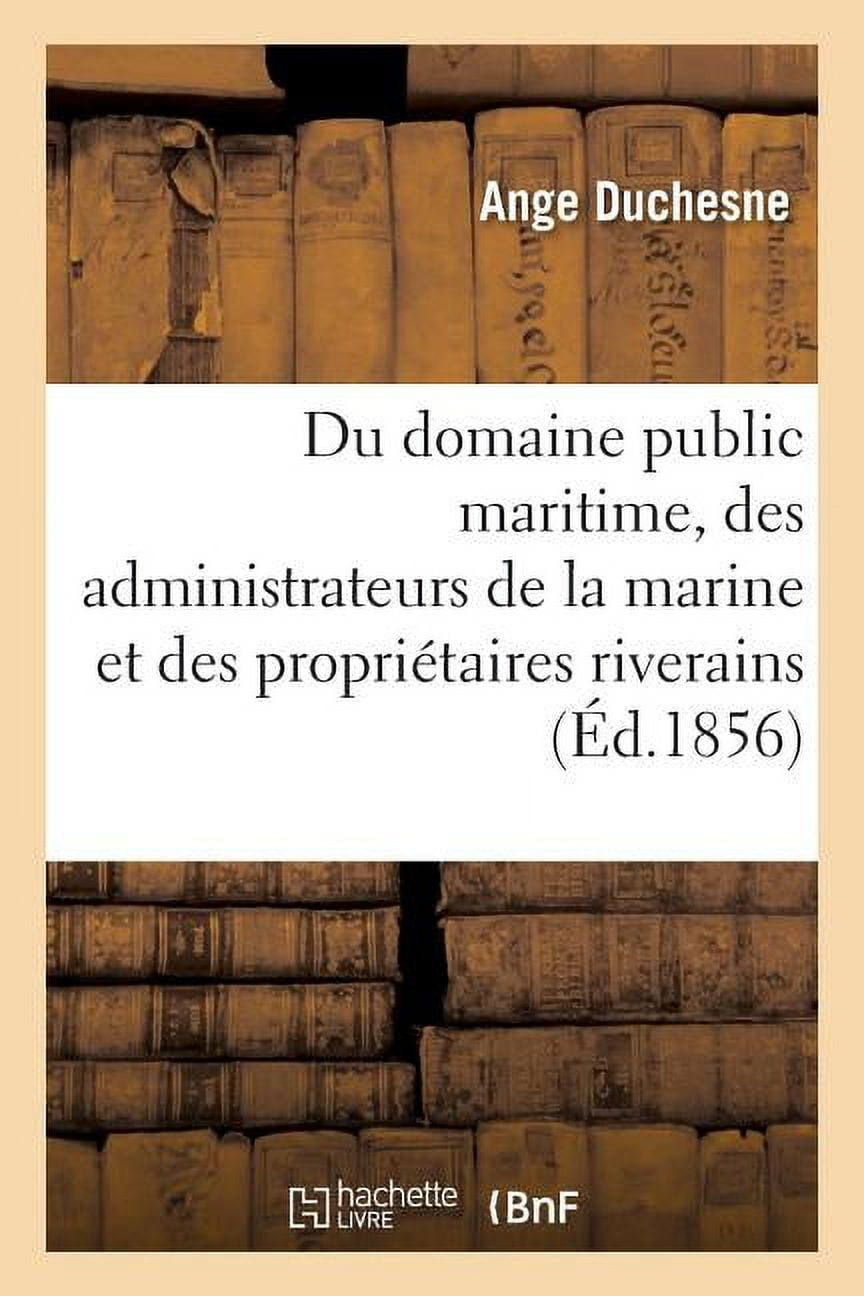 Sciences Sociales: Du Domaine Public Maritime, À l'Usage Des Administrateurs de la Marine Et Des ...