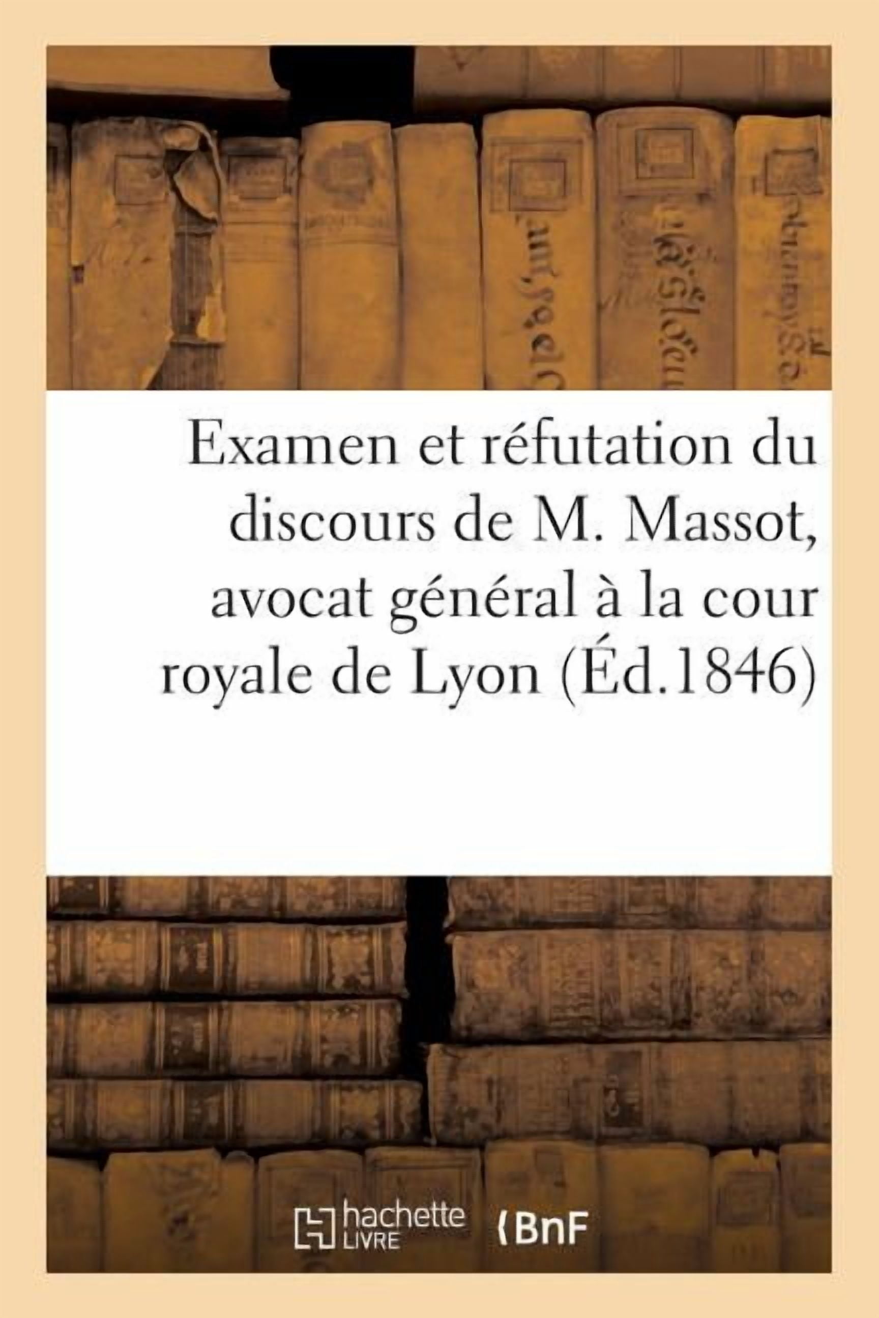 Examen Et Refutation Du Discours de M. Massot, Avocat General a la Cour ...