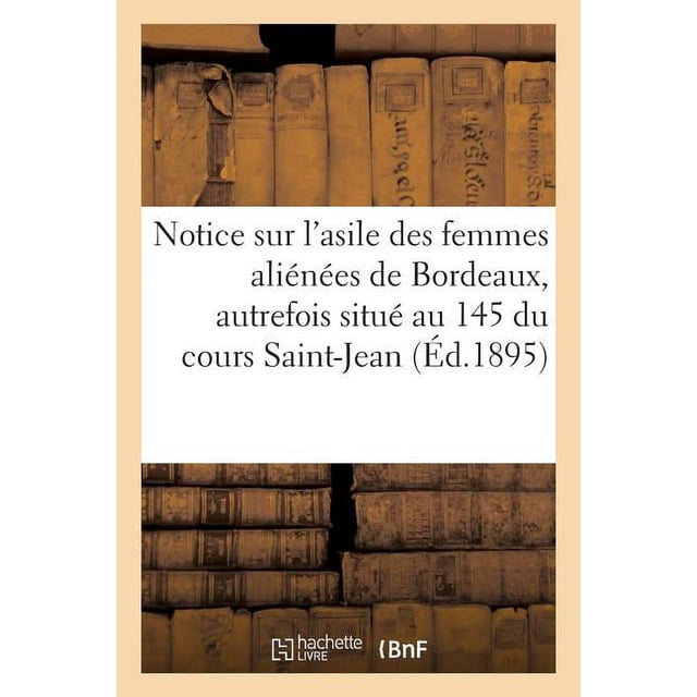 Sciences Sociales: Notice Sur l'Asile Des Femmes Aliénées de Bordeaux ...