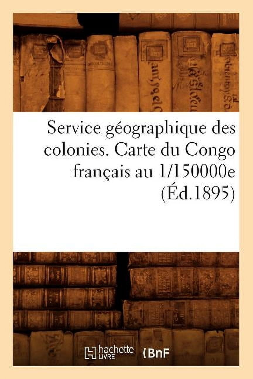 Sciences Sociales: Service Géographique Des Colonies. Carte Du Congo ...