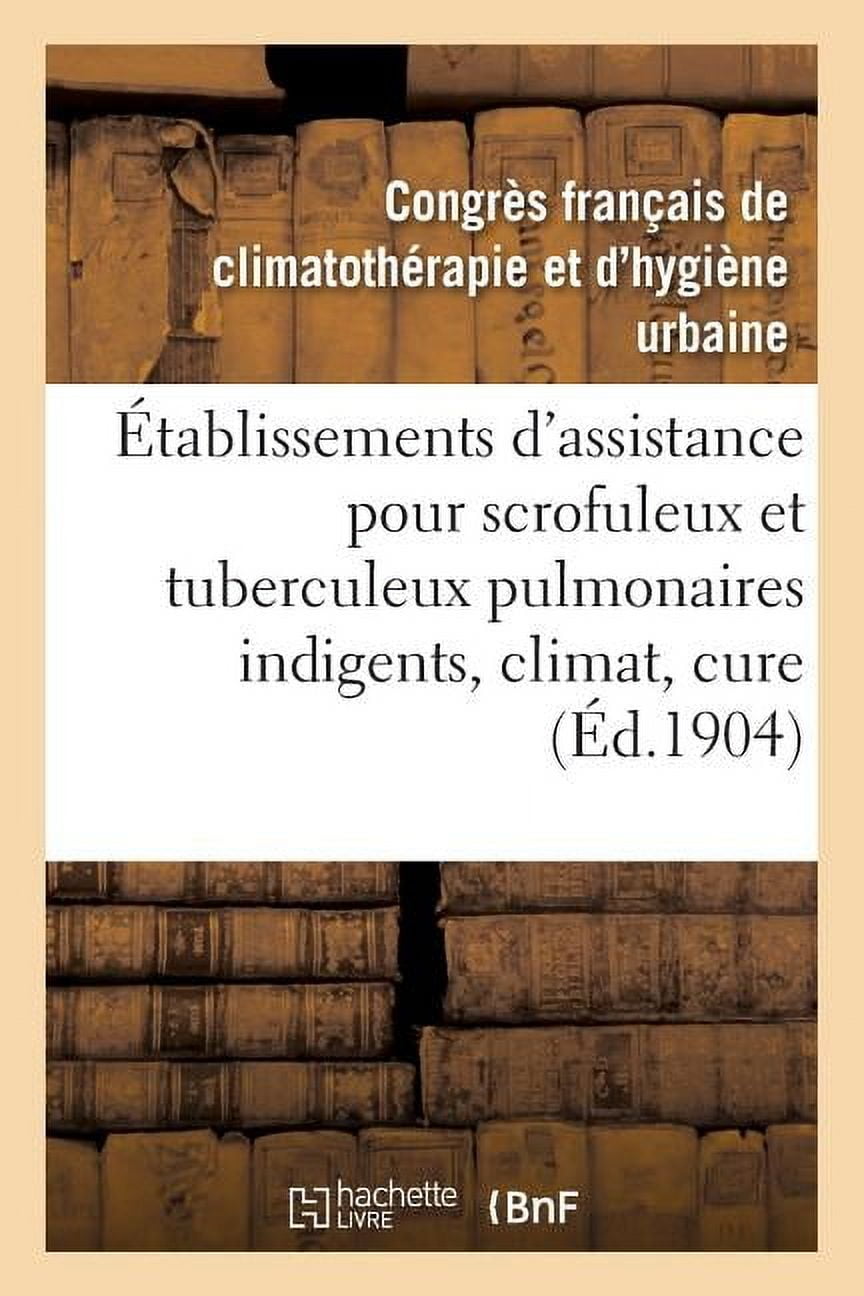 Sciences: Établissements d'Assistance Pour Scrofuleux Et Tuberculeux ...
