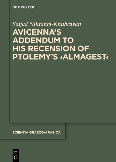 Scientia Graeco-Arabica Avicenna's Addendum to His Recension of Ptolemy ...