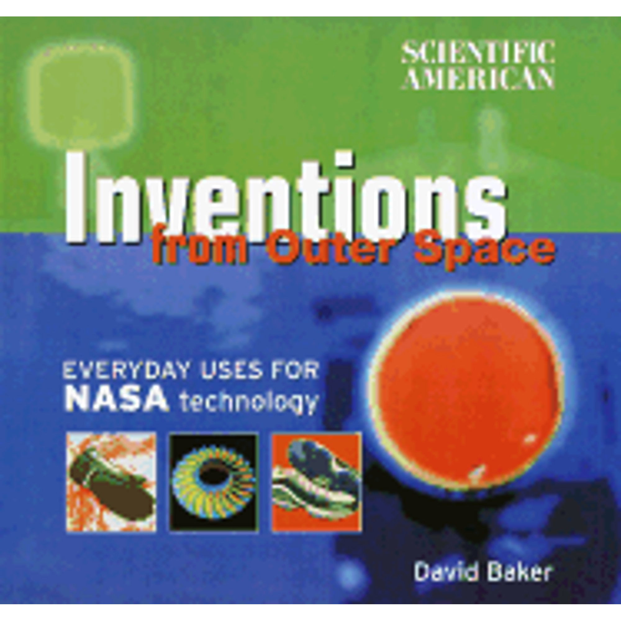 Scientific American: Inventions from Outer Space : Everyday Uses for ...