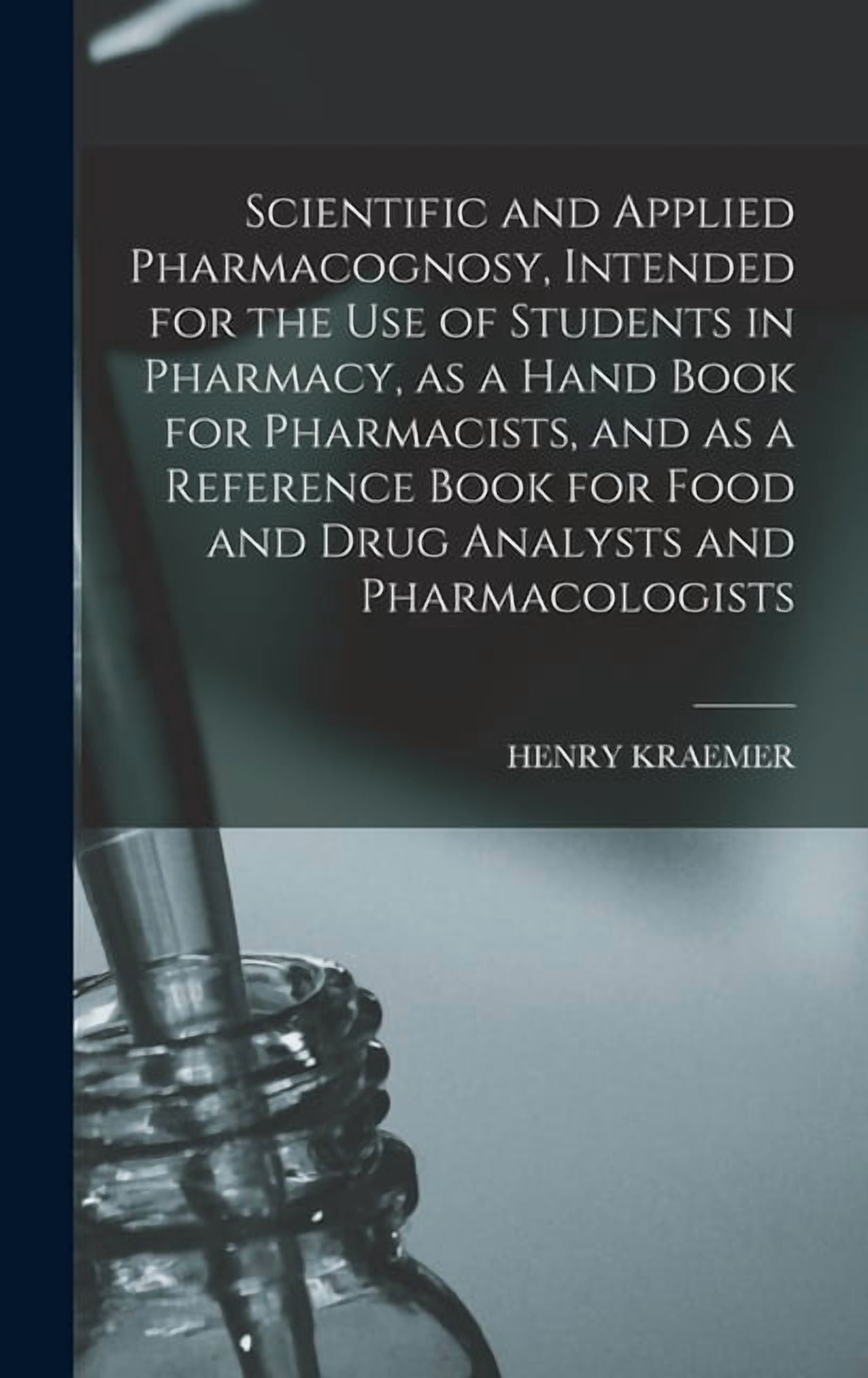 Scientific and Applied Pharmacognosy, Intended for the use of Students ...