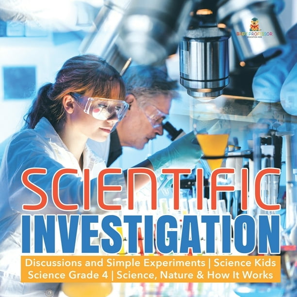 Scientific Investigation Discussions and Simple Experiments Science ...