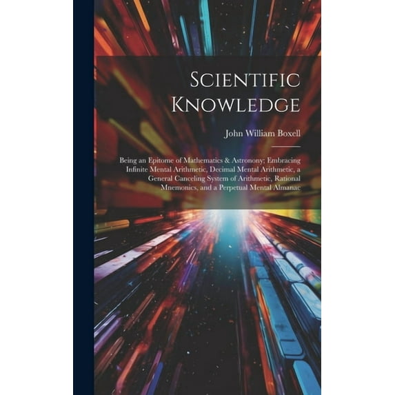 Scientific Knowledge: Being an Epitome of Mathematics & Astronony ...