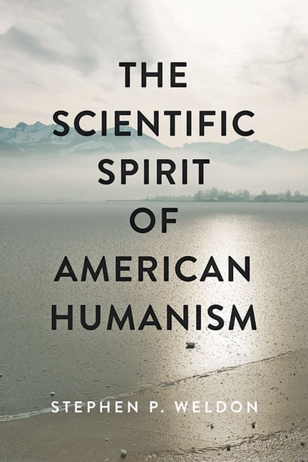 Scientific Spirit of American Humanism : Science and the Reconstruction ...