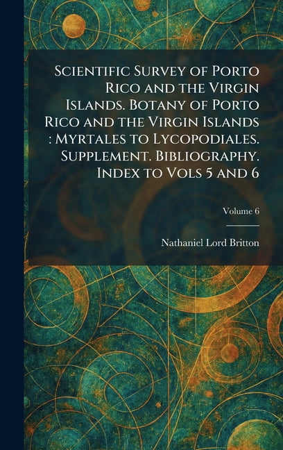 Scientific Survey of Porto Rico and the Virgin Islands. Botany of Porto ...