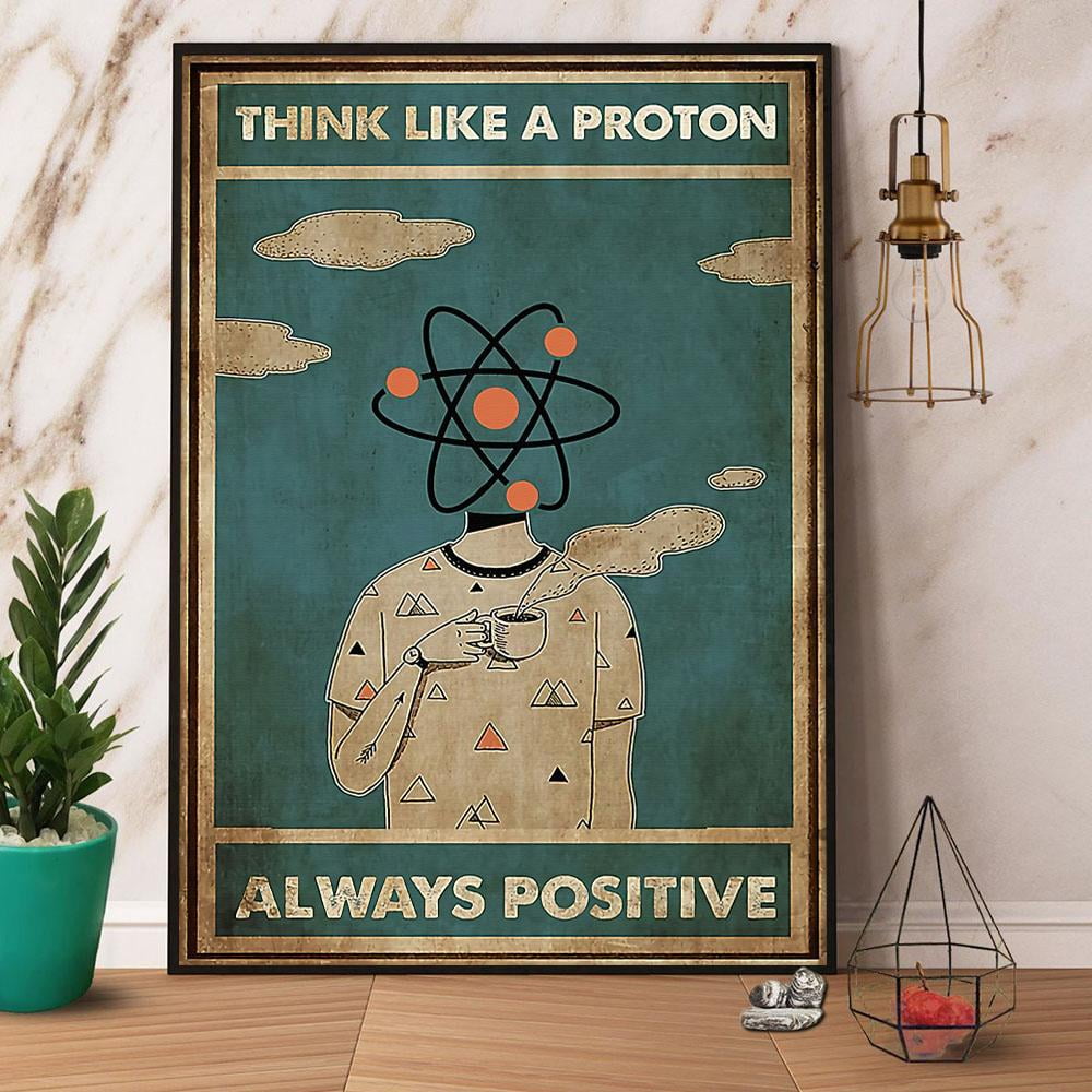 Scientists Think Like A Proton Always Positive Paper Poster No Frame ...