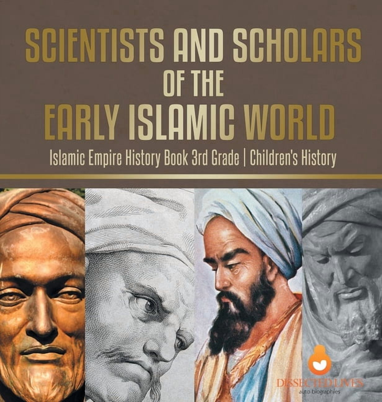 Scientists and Scholars of the Early Islamic World - Islamic Empire ...