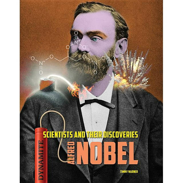Scientists and Their Discoveries: Alfred Nobel (Hardcover) - Walmart.com