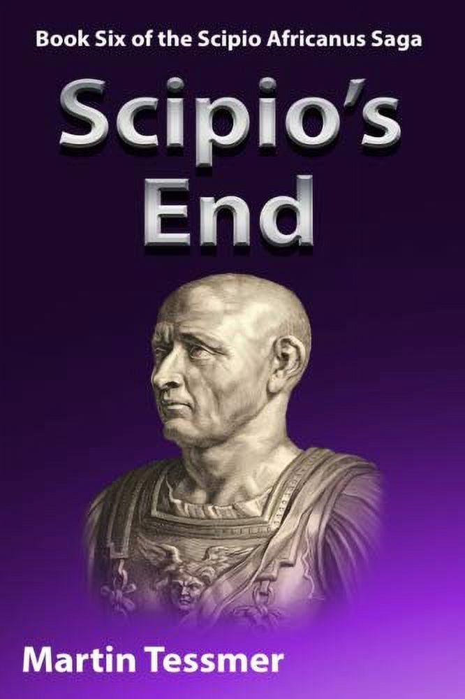 Pre-Owned Scipio's End: Book Six of the Scipio Africanus Saga: Volume 6 (Scipio Africanus: Rome ...