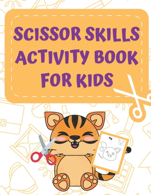 Scissor Skills Activity Book: for Kids ages 3-5: A Cutting Practice ...