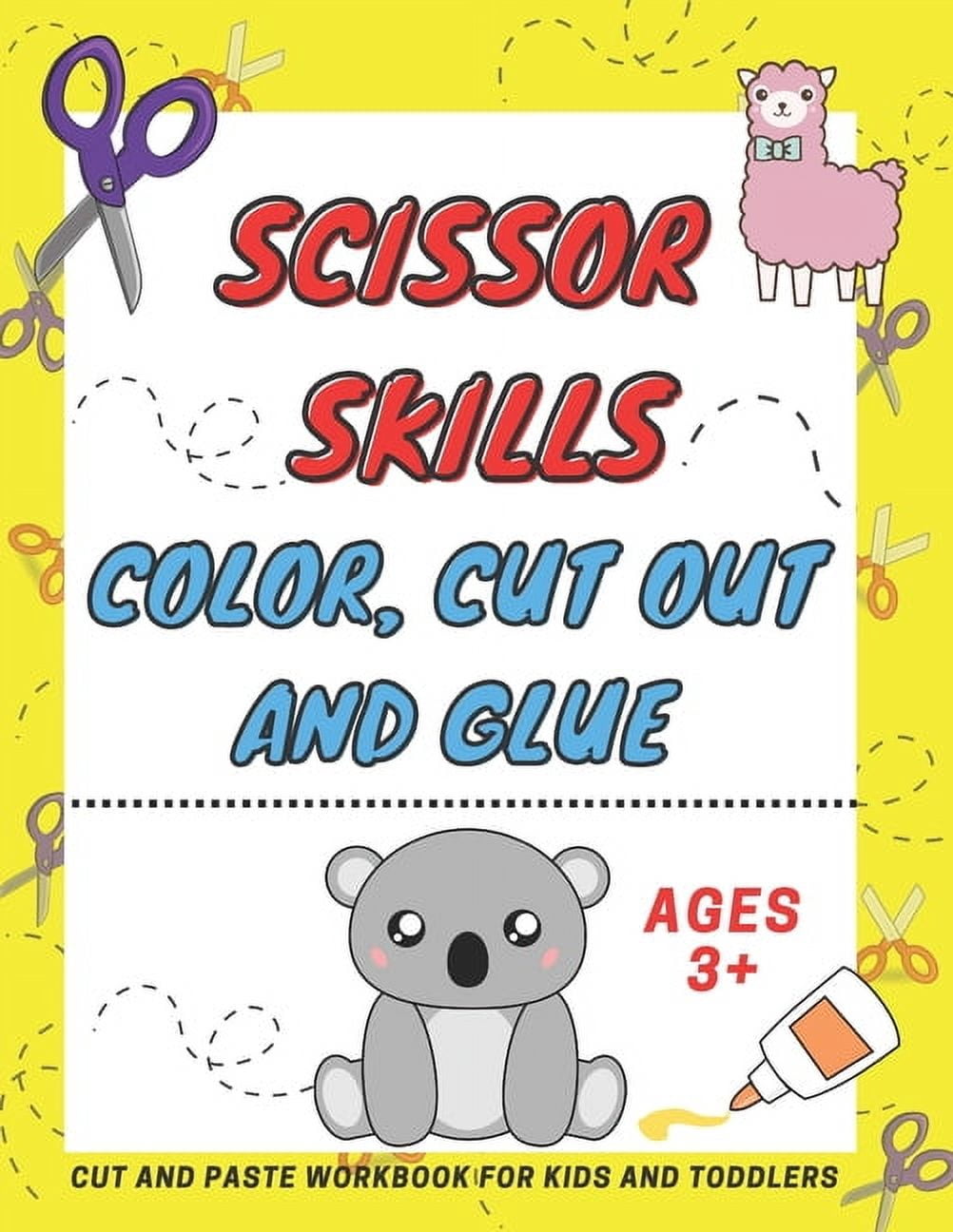 Scissor Skills Color, Cut Out and Glue ages 3+: A Fun Cutting Practice ...