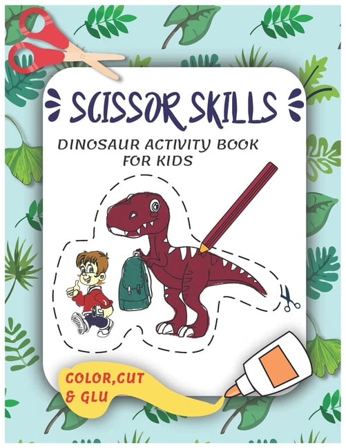Scissor Skills: Dinosaur Activity book for Kids, Color, Cut and Glu ...