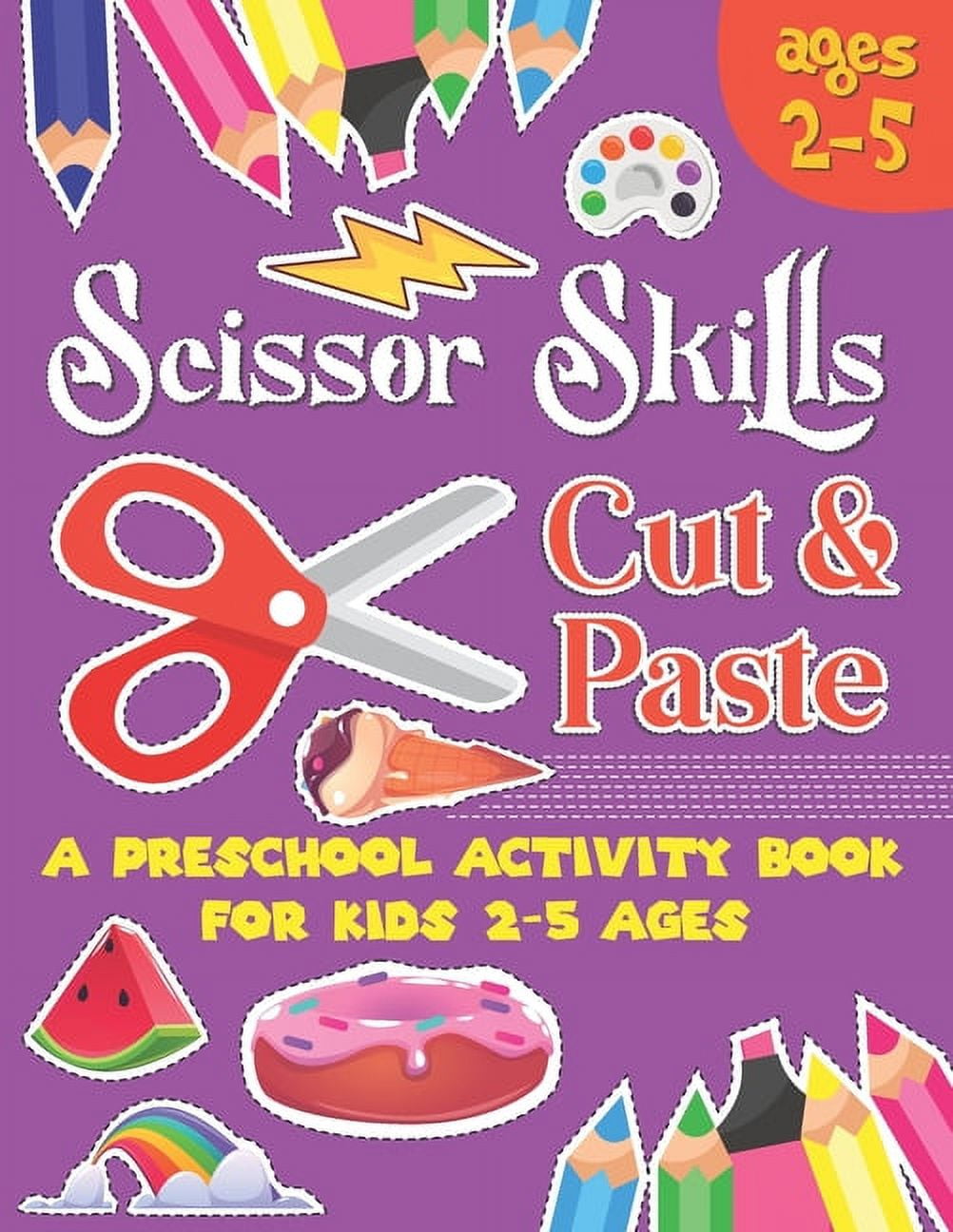 Scissors Skill Cut and Paste: A Preschool to Kindergarten Cut and paste ...