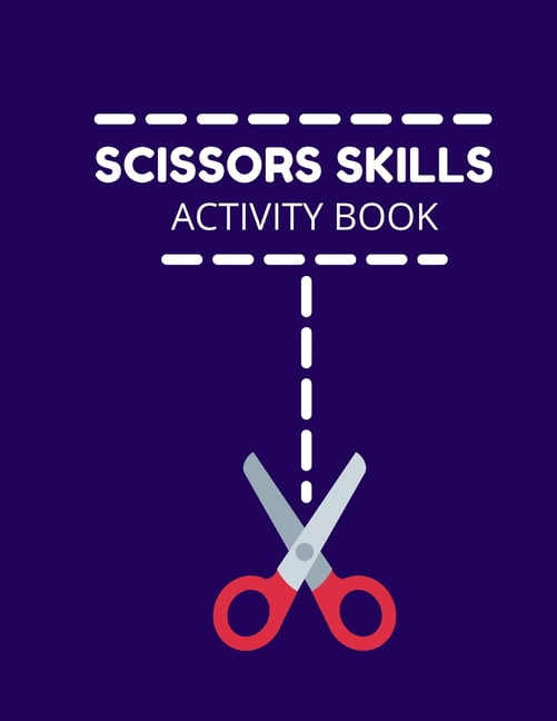 Scissors Skills Activity Book: Cutting Practice Activity Book ...