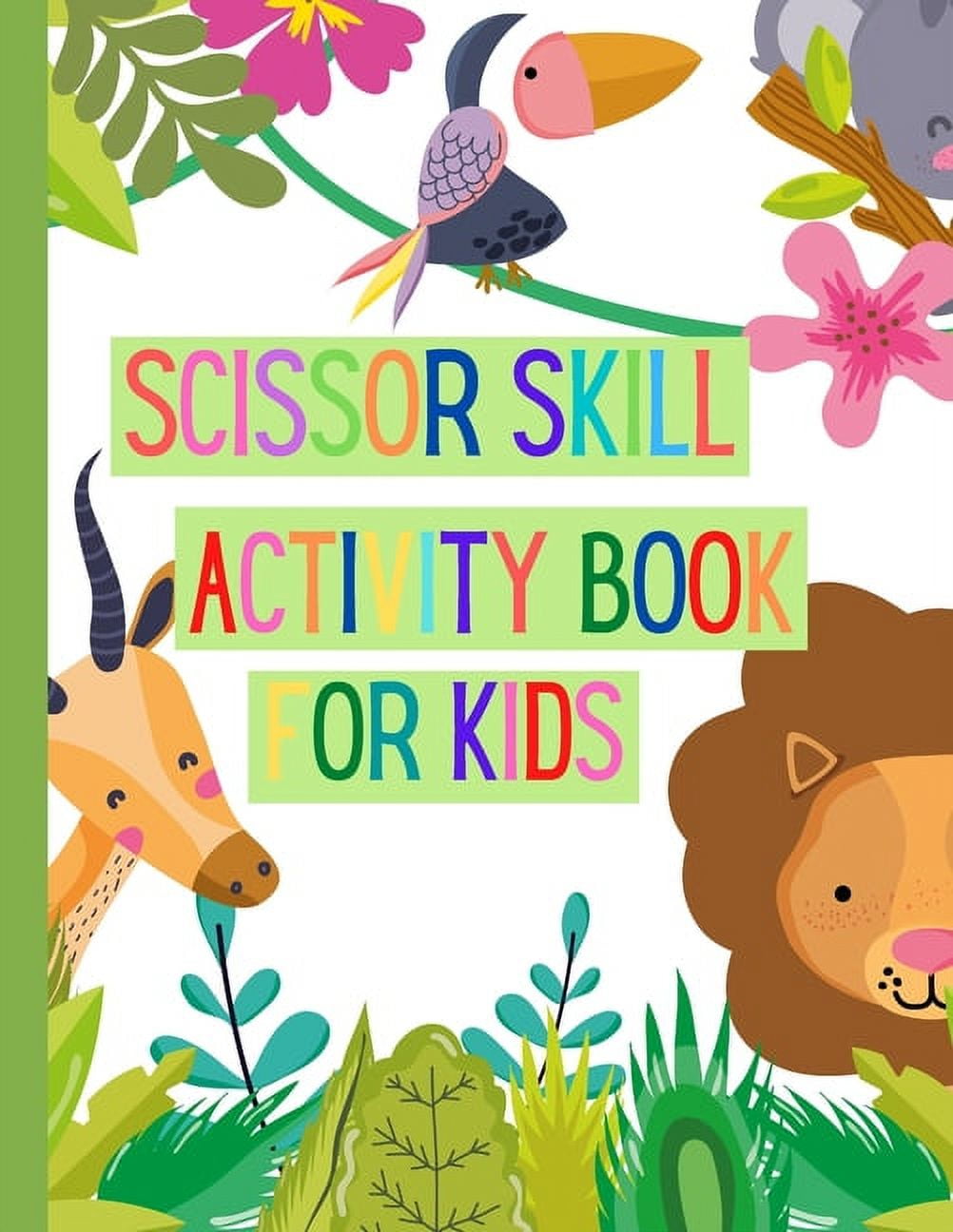 Scissors Skills Activity Book for Kids: A Fun Cutting Practice Activity ...