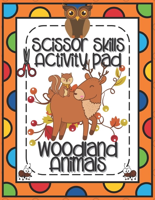 Scissors Skills Woodland Animals: Scissors Skills Activity Pad with ...