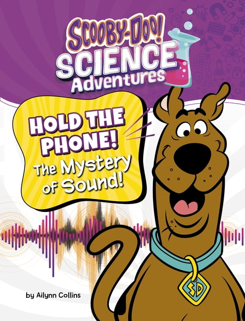 Scooby-Doo! Science Adventures Hold the Phone! the Mystery of Sound!: A ...