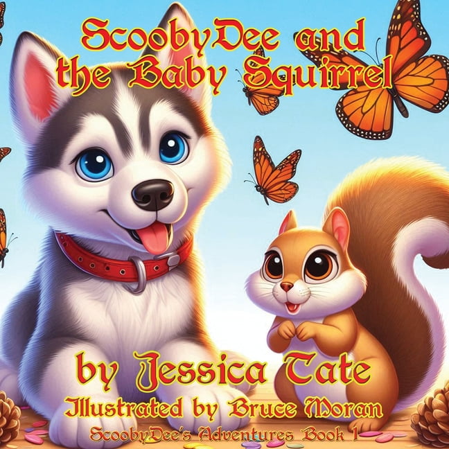 Scoobydee Adventures ScoobyDee and the Baby Squirrel, Book 1 ...