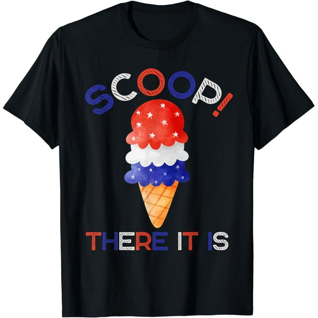Scoop There It Is Tag Team Funny Ice Cream 4th of July T-Shirt ...