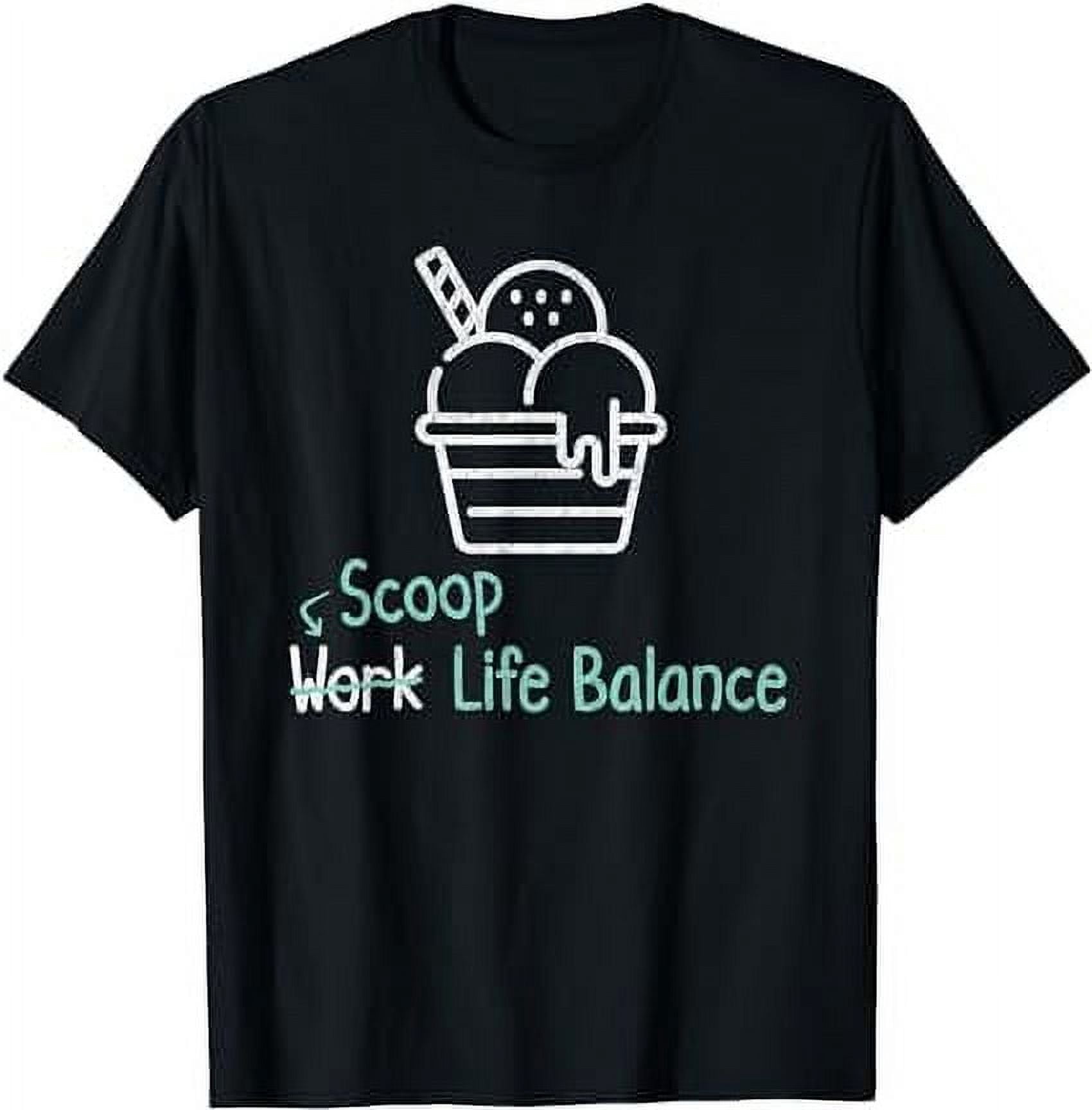 Scoop Work Life Balance - Ice Cream Vacation T-Shirt - Walmart.com