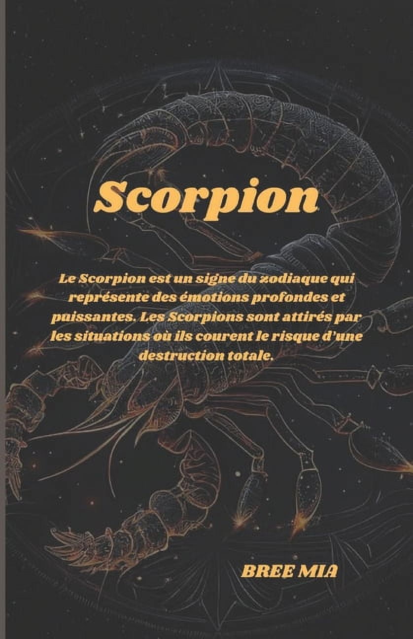 Scorpion: Le Scorpion est un signe du zodiaque qui représente des ...